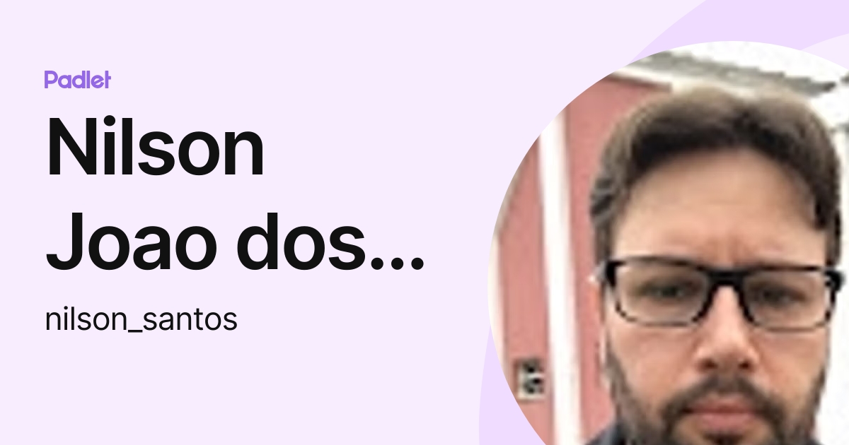 Nilson Joao dos Santos Junior (nilson_santos) profile | Padlet