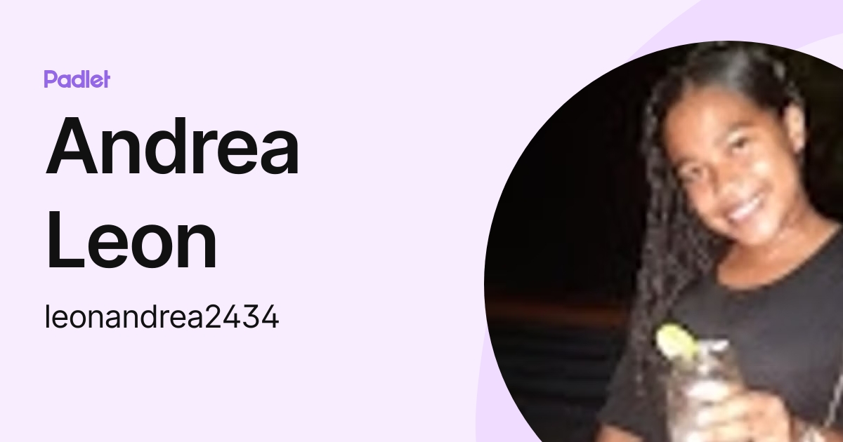 Andrea Leon (leonandrea2434) profile | Padlet