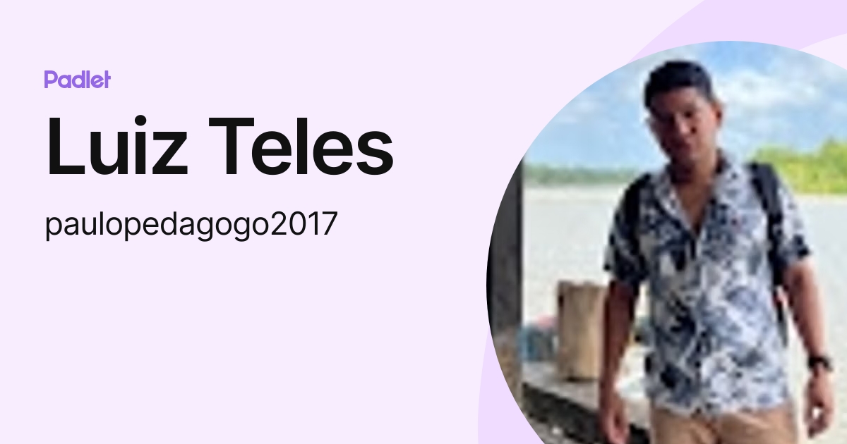 Luiz Teles (paulopedagogo2017) profile | Padlet
