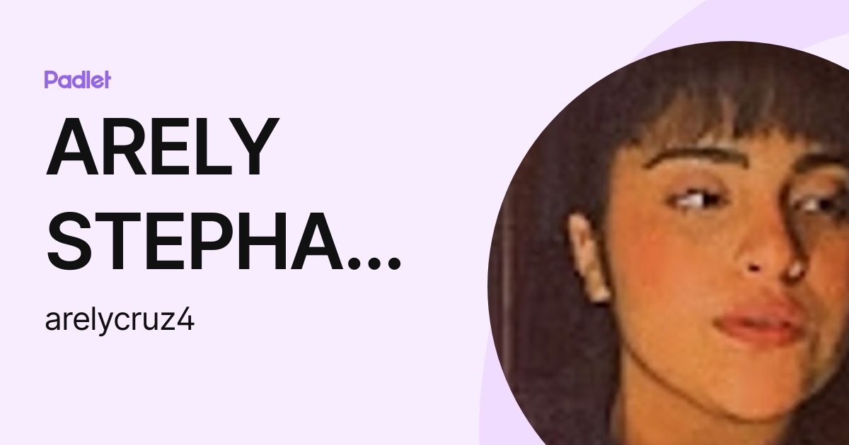 ARELY STEPHANIA CRUZ ZAPATA (arelycruz4) profile | Padlet