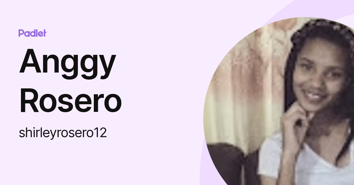 Anggy Rosero (shirleyrosero12) profile | Padlet