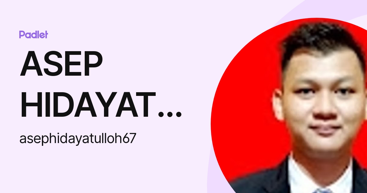 ASEP HIDAYATULLOH (asephidayatulloh67) profile | Padlet
