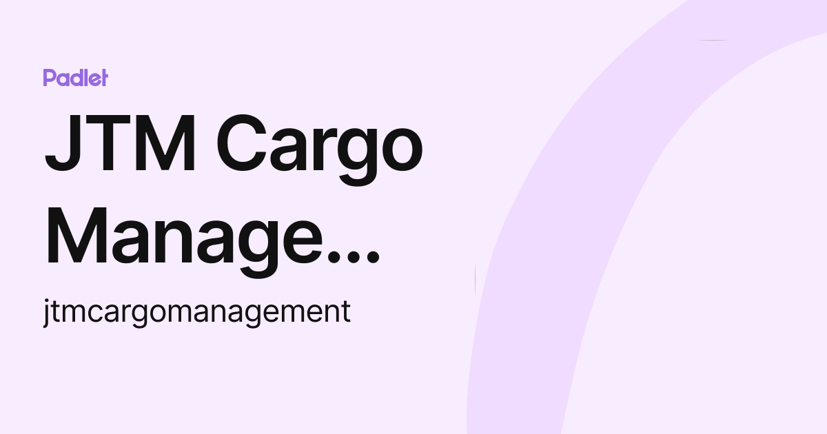 JTM Cargo Management (jtmcargomanagement) profile | Padlet