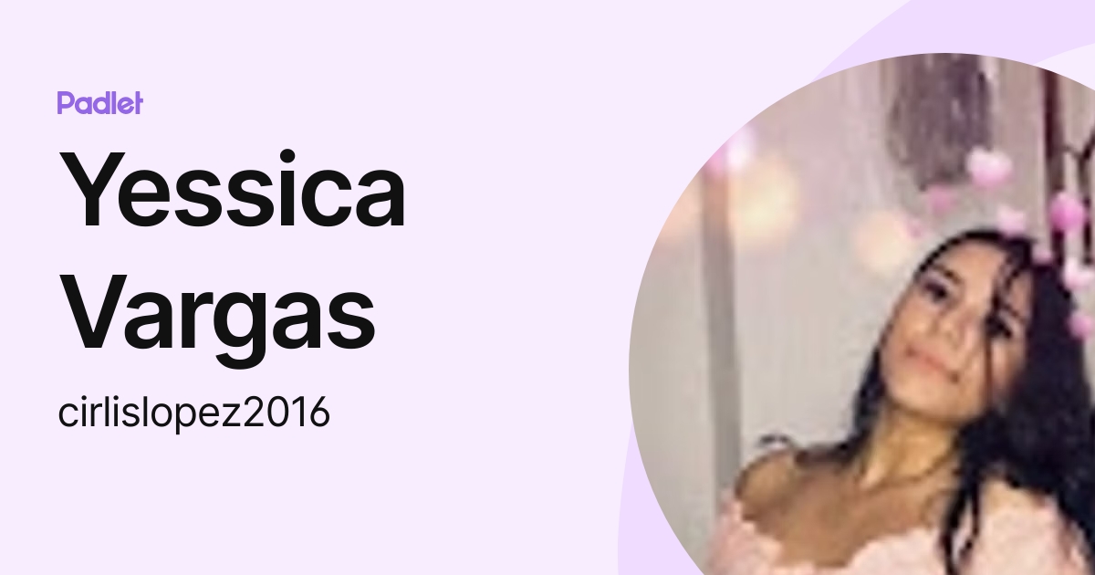 Yessica Vargas (cirlislopez2016) profile | Padlet