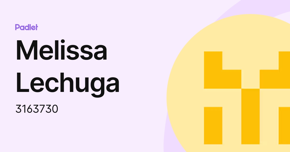 Melissa Lechuga (3163730) profile | Padlet