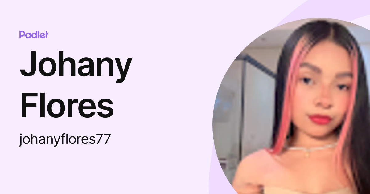 Johany Flores (johanyflores77) profile | Padlet