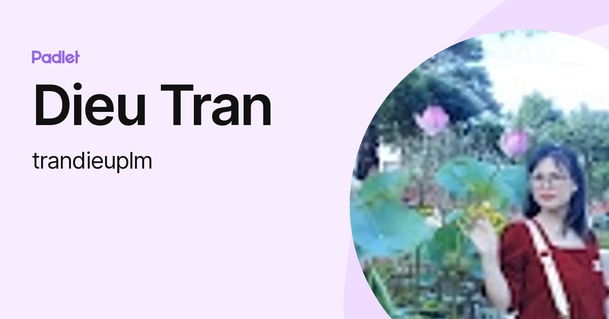 Dieu Tran (trandieuplm) profile | Padlet