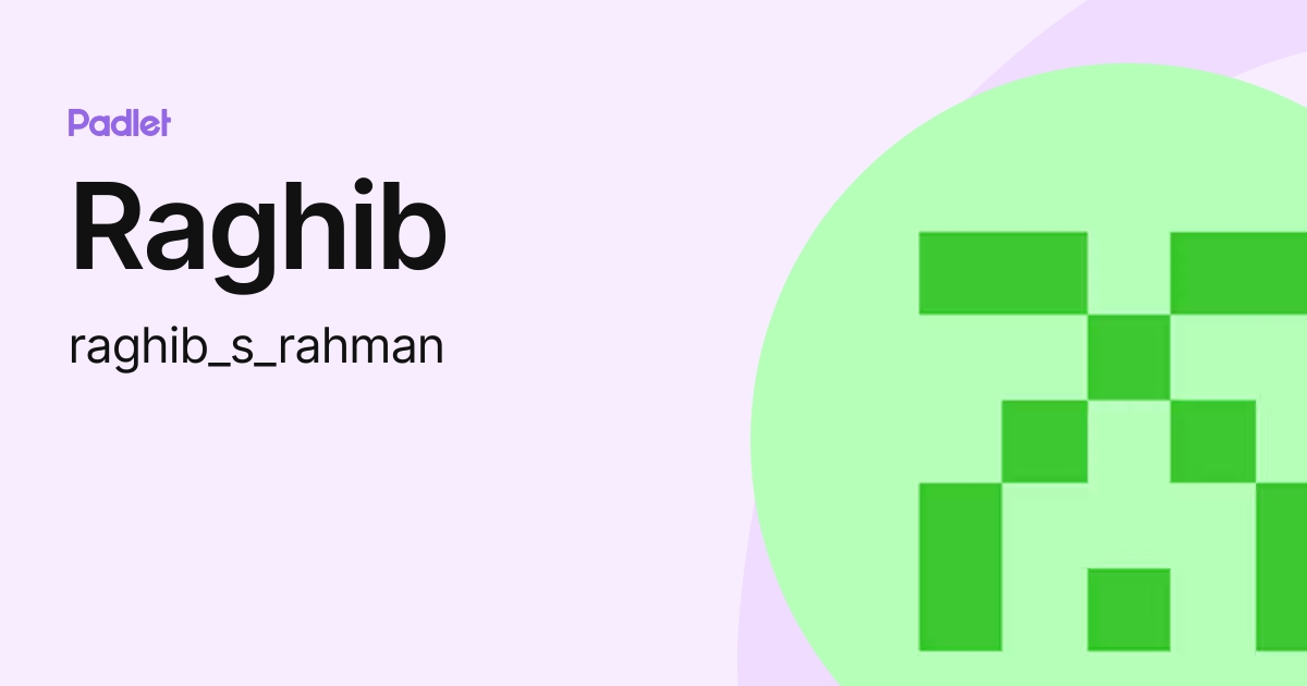 Raghib (raghib_s_rahman) profile | Padlet