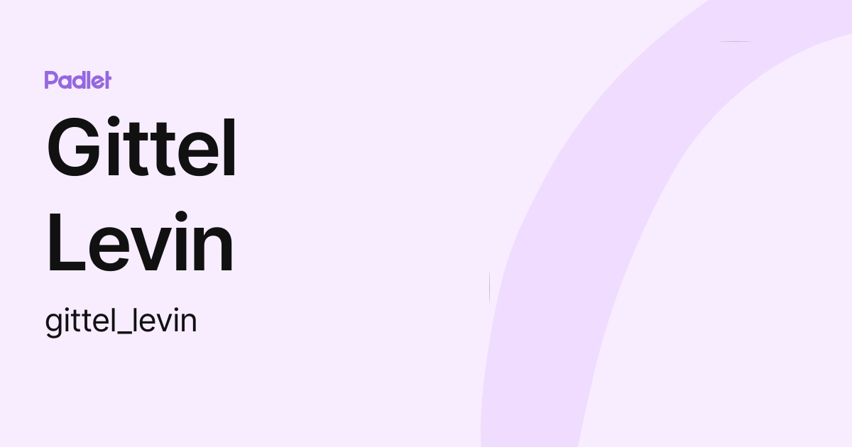 Gittel Levin (gittel_levin) profile | Padlet