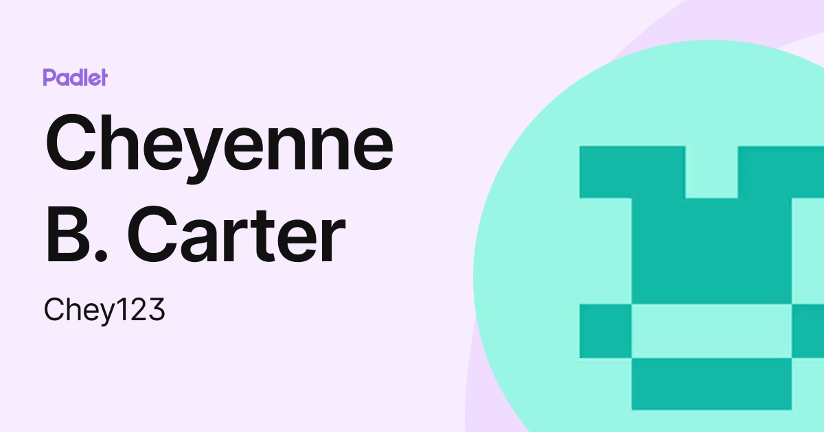 Cheyenne B. Carter (Chey123) profile | Padlet