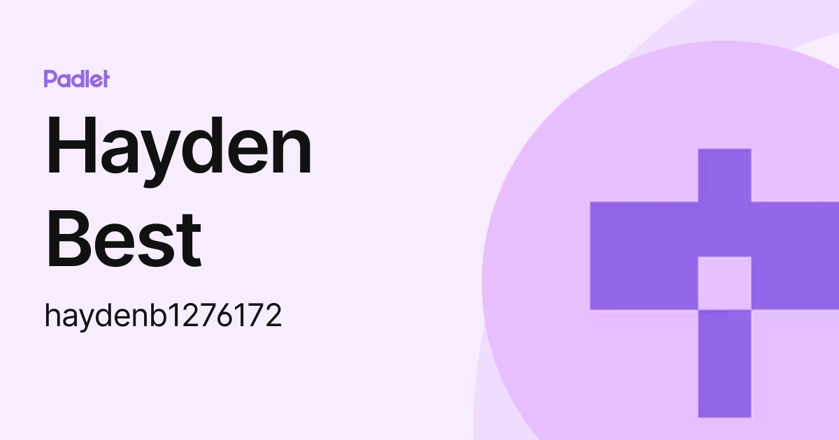 Hayden Best (haydenb1276172) profile | Padlet