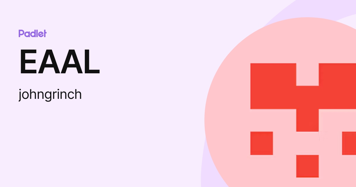 EAAL (johngrinch) profile | Padlet