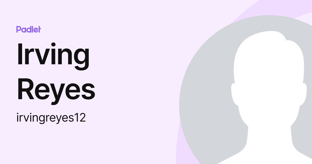 Irving Reyes (irvingreyes12) profile | Padlet