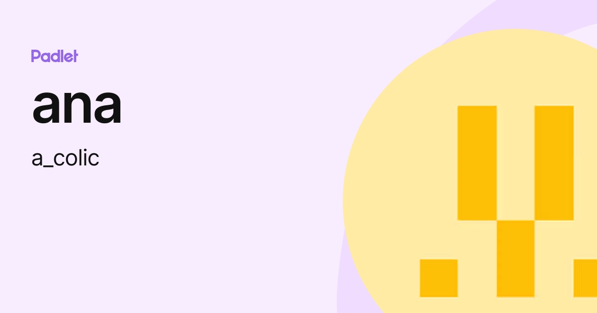 ana (a_colic) profile | Padlet