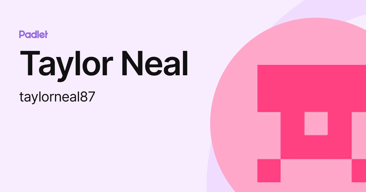 Taylor Neal (taylorneal87) profile | Padlet