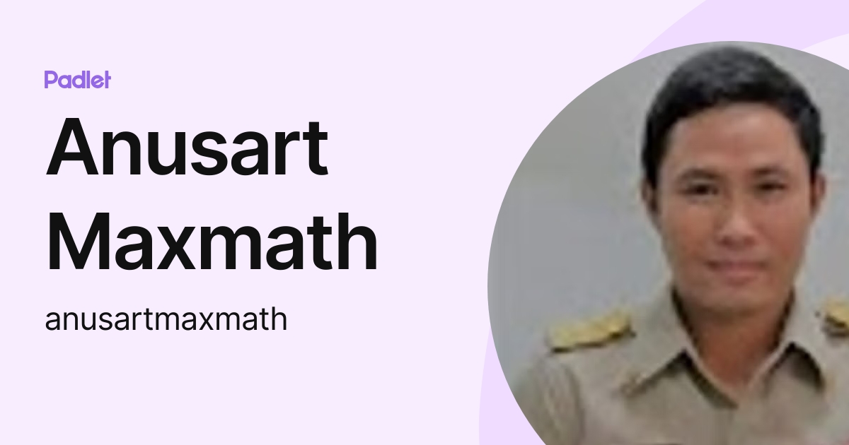 Anusart Maxmath (anusartmaxmath) profile | Padlet