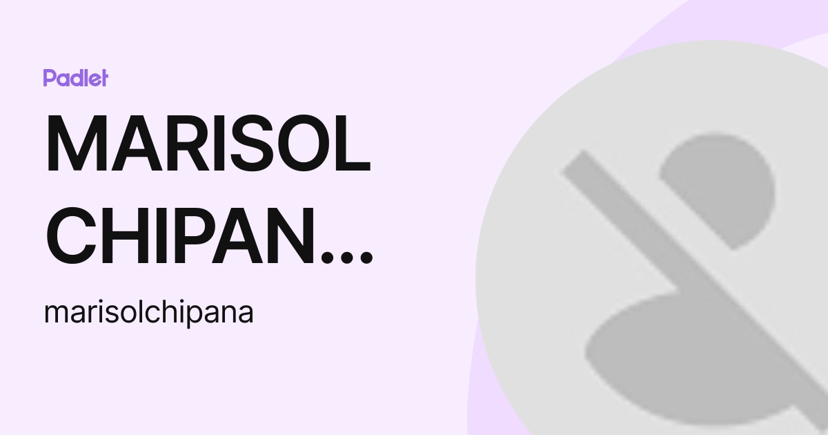MARISOL CHIPANA ZUÑIGA (marisolchipana) profile | Padlet