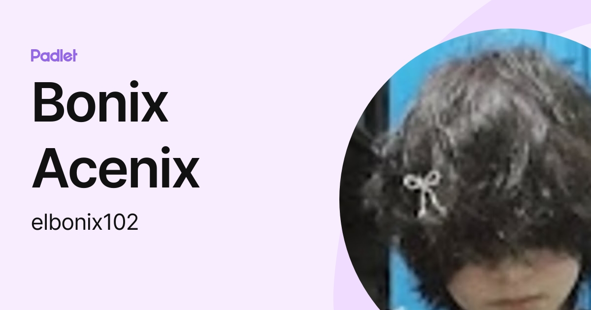 Bonix Acenix (elbonix102) profile | Padlet