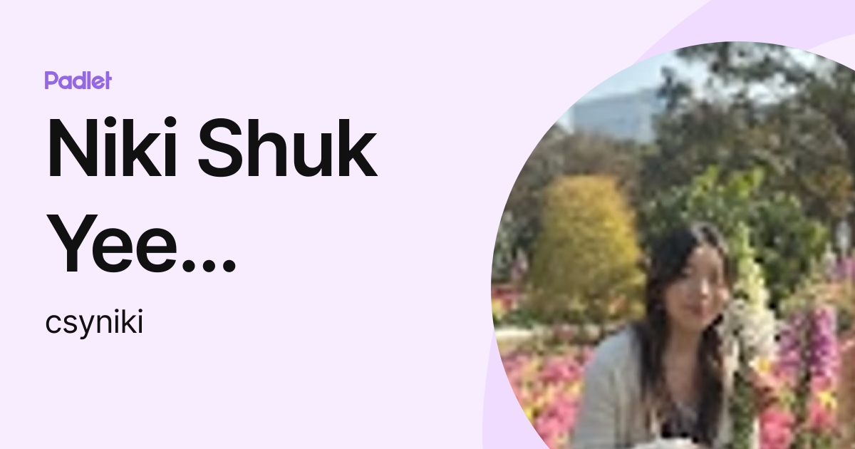 Niki Shuk Yee Cheung (csyniki) profile | Padlet