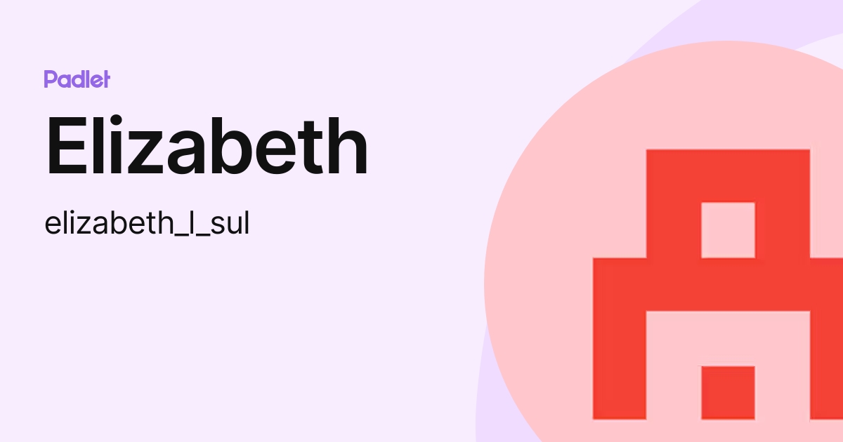 Elizabeth (elizabeth_l_sul) profile | Padlet