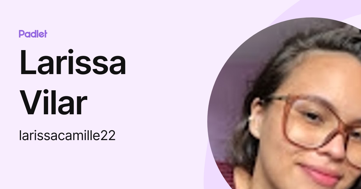 Larissa Vilar (larissacamille22) profile | Padlet