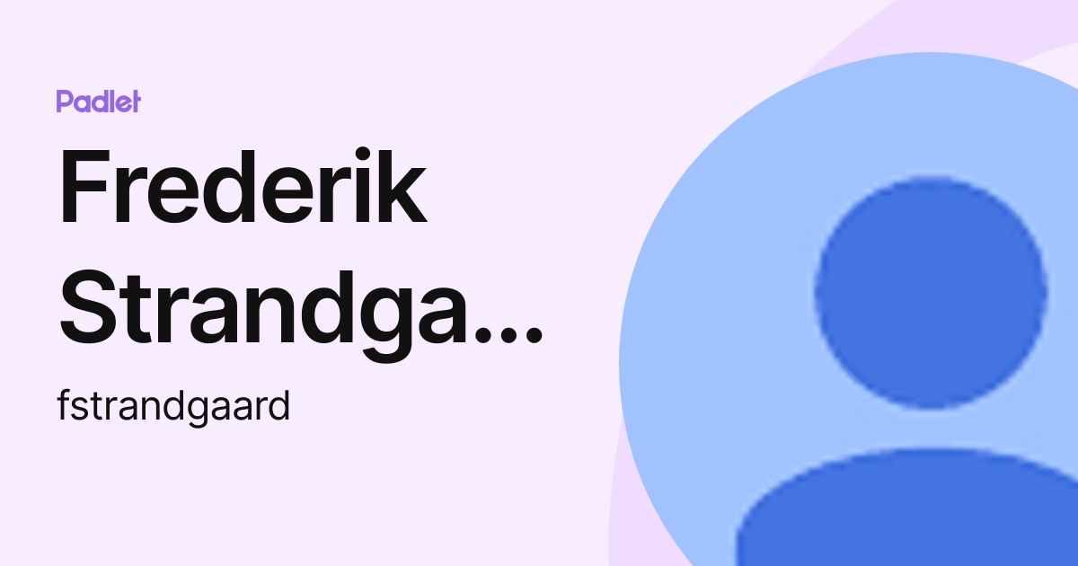 Frederik Strandgaard (fstrandgaard) profile | Padlet