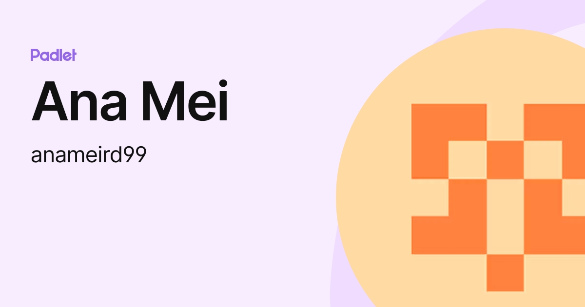 Ana Mei (anameird99) profile | Padlet