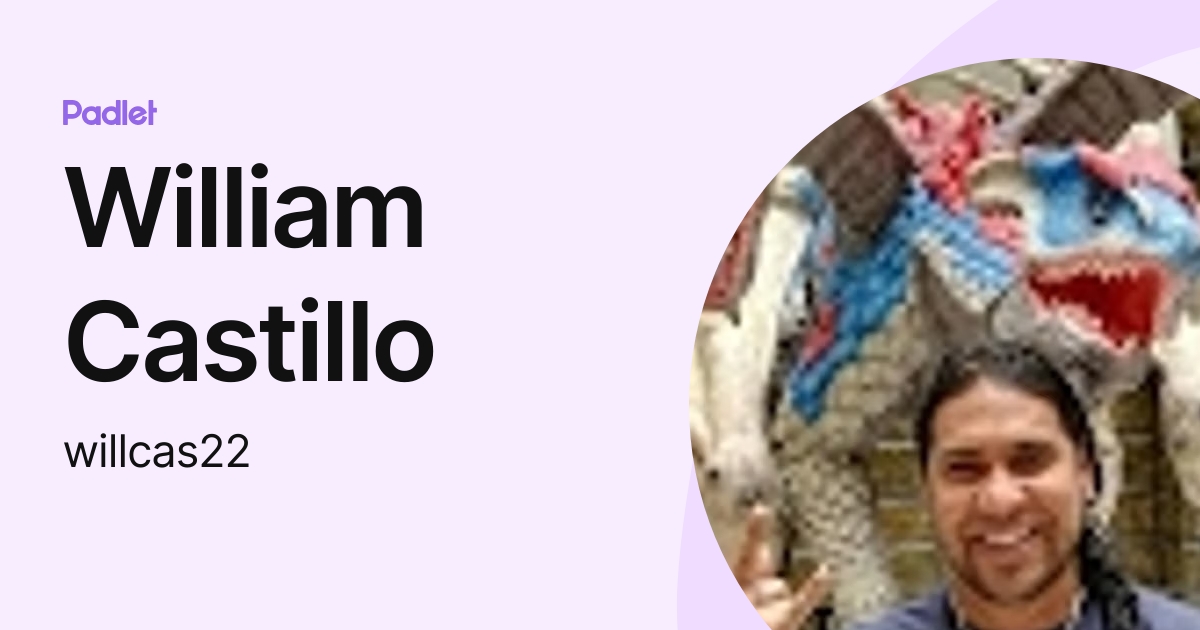 William Castillo (willcas22) profile | Padlet