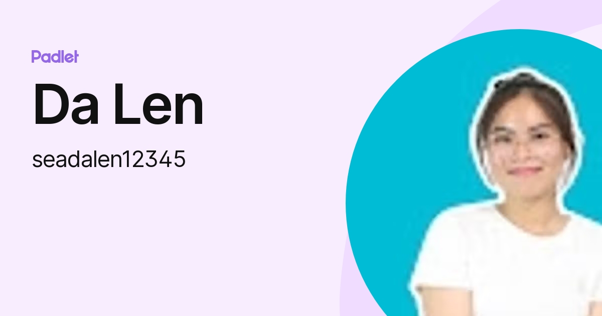 Da Len (seadalen12345) profile | Padlet