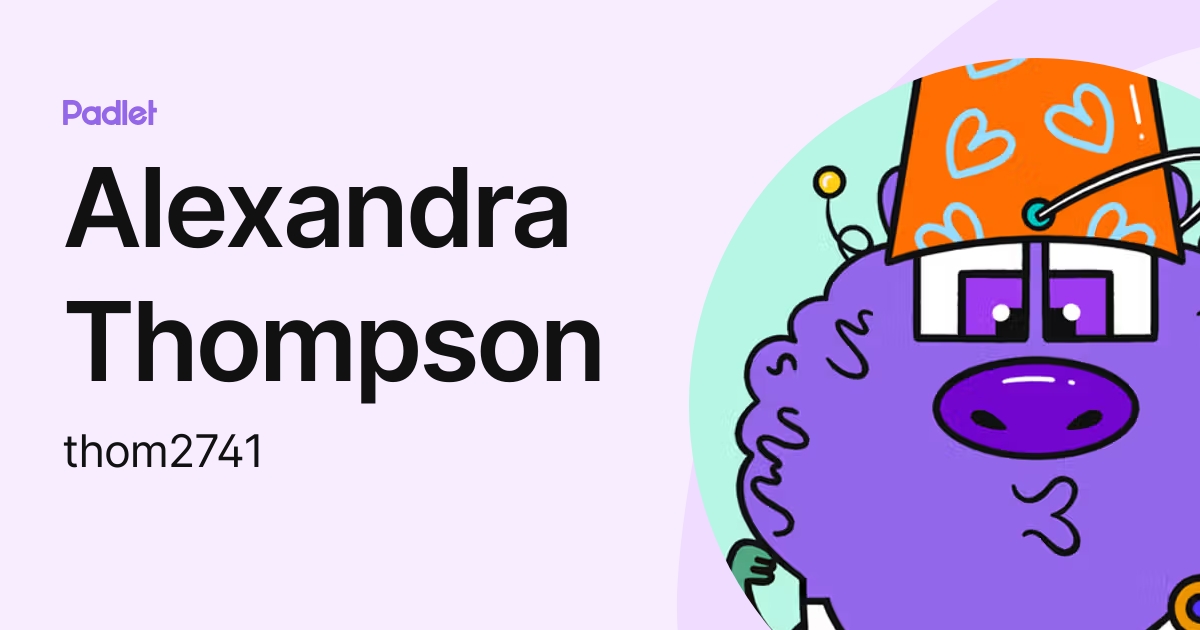 Alexandra Thompson (thom2741) profile | Padlet