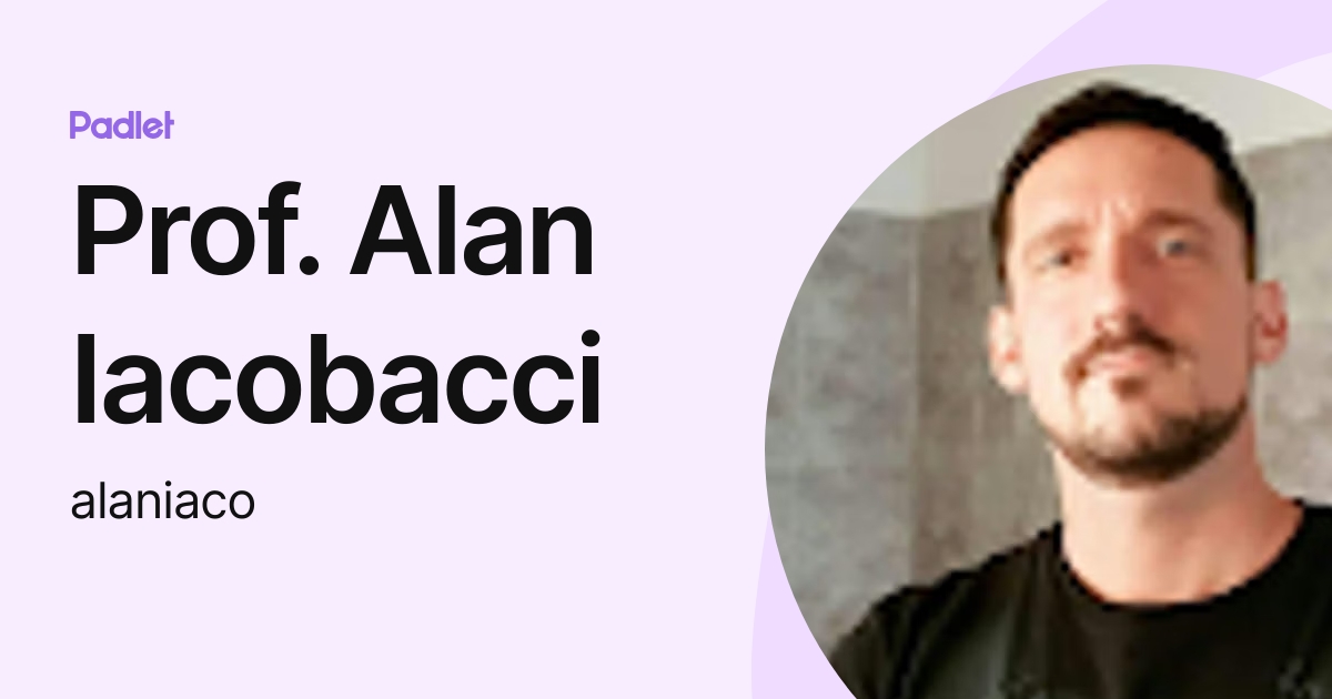 Prof. Alan Iacobacci (alaniaco) profile | Padlet