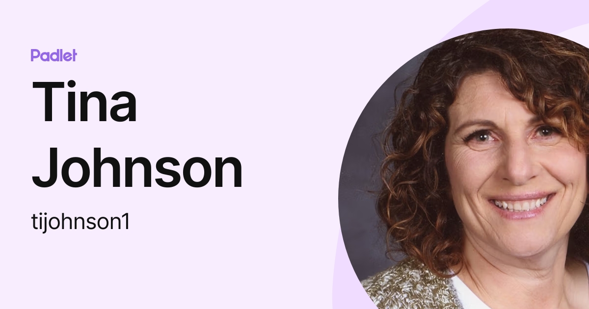 Tina Johnson (tijohnson1) profile | Padlet