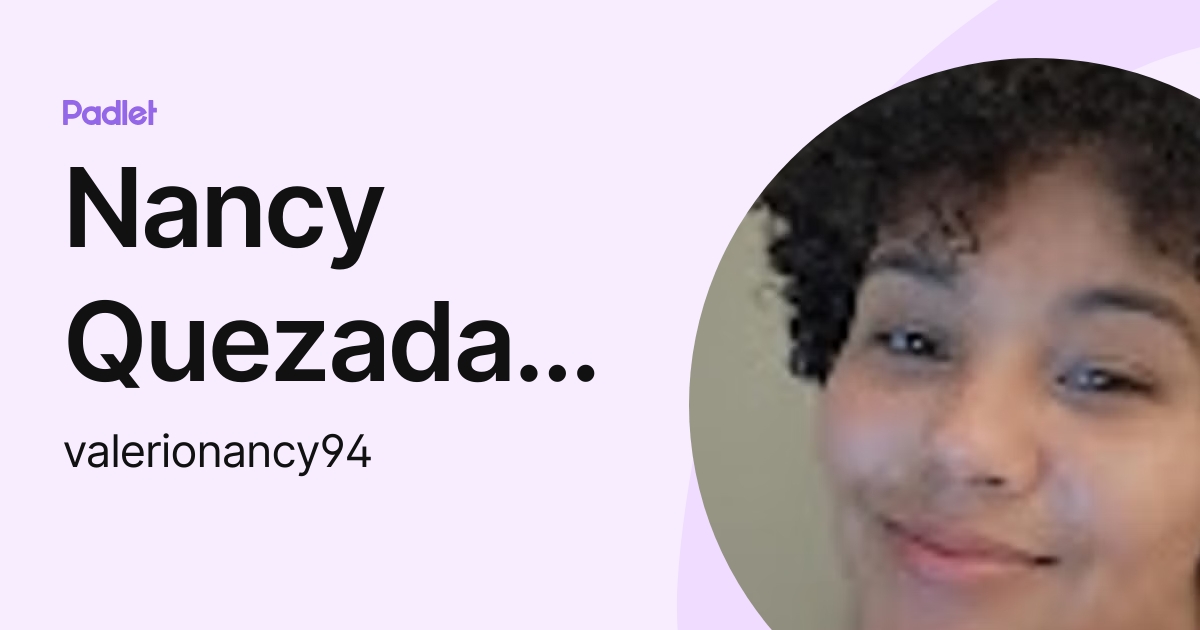 Nancy Quezada de Valerio (valerionancy94) profile | Padlet