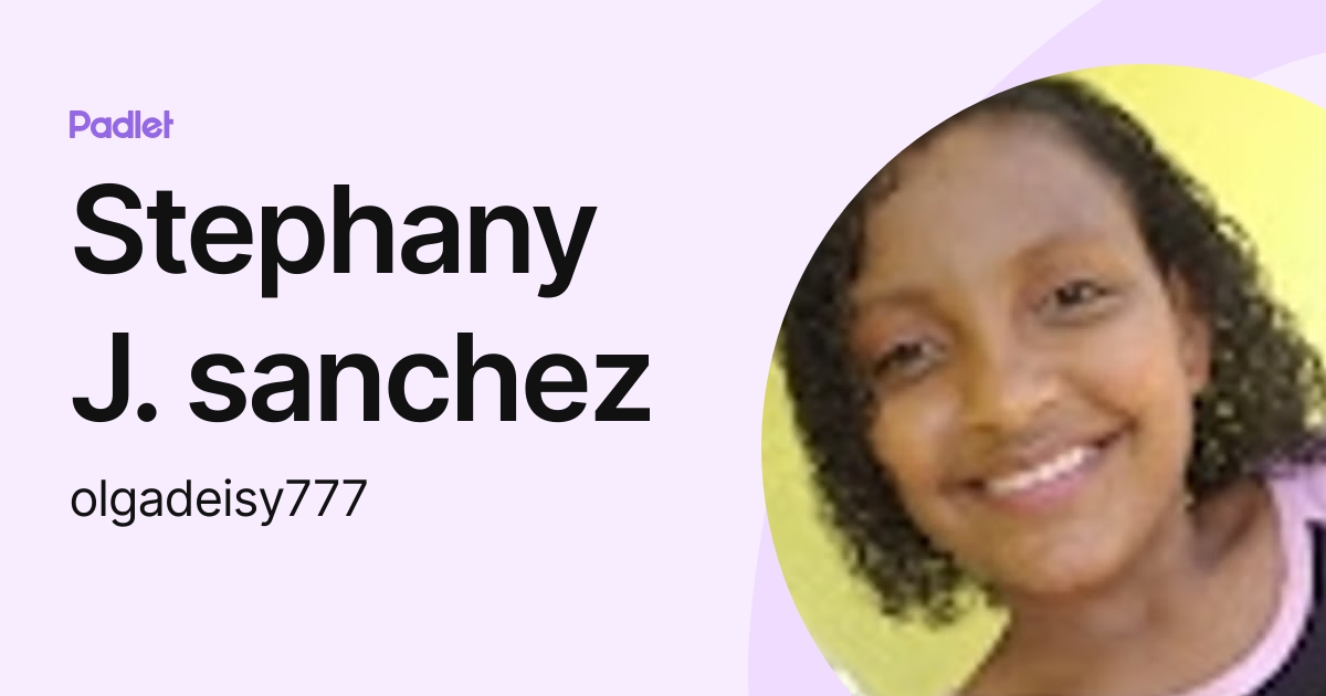 Stephany J. sanchez (olgadeisy777) profile | Padlet