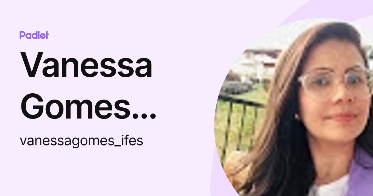 Vanessa Gomes Ferreira dos Santos (vanessagomes_ifes) profile | Padlet