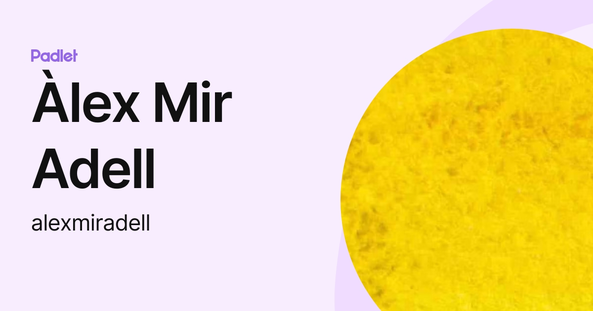 Àlex Mir Adell (alexmiradell) profile | Padlet