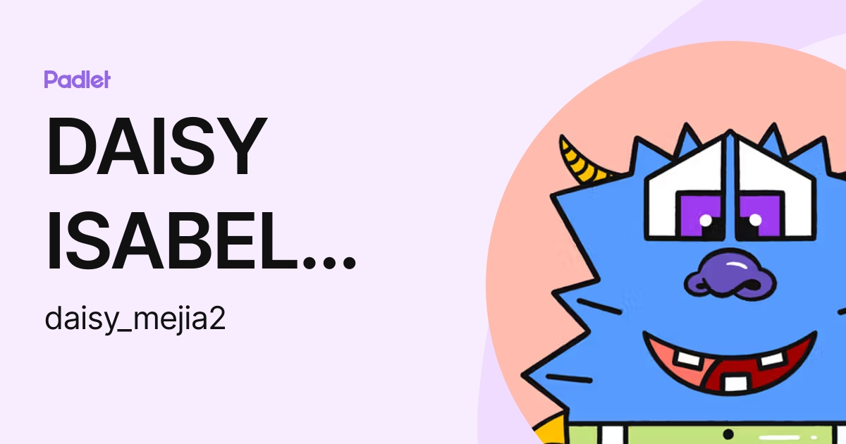 DAISY ISABEL MEJIA PAREDES (daisy_mejia2) profile | Padlet