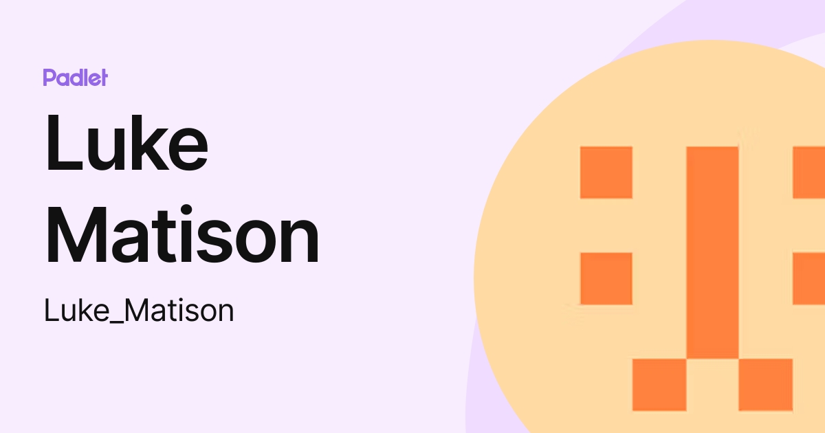 Luke Matison (Luke_Matison) profile | Padlet