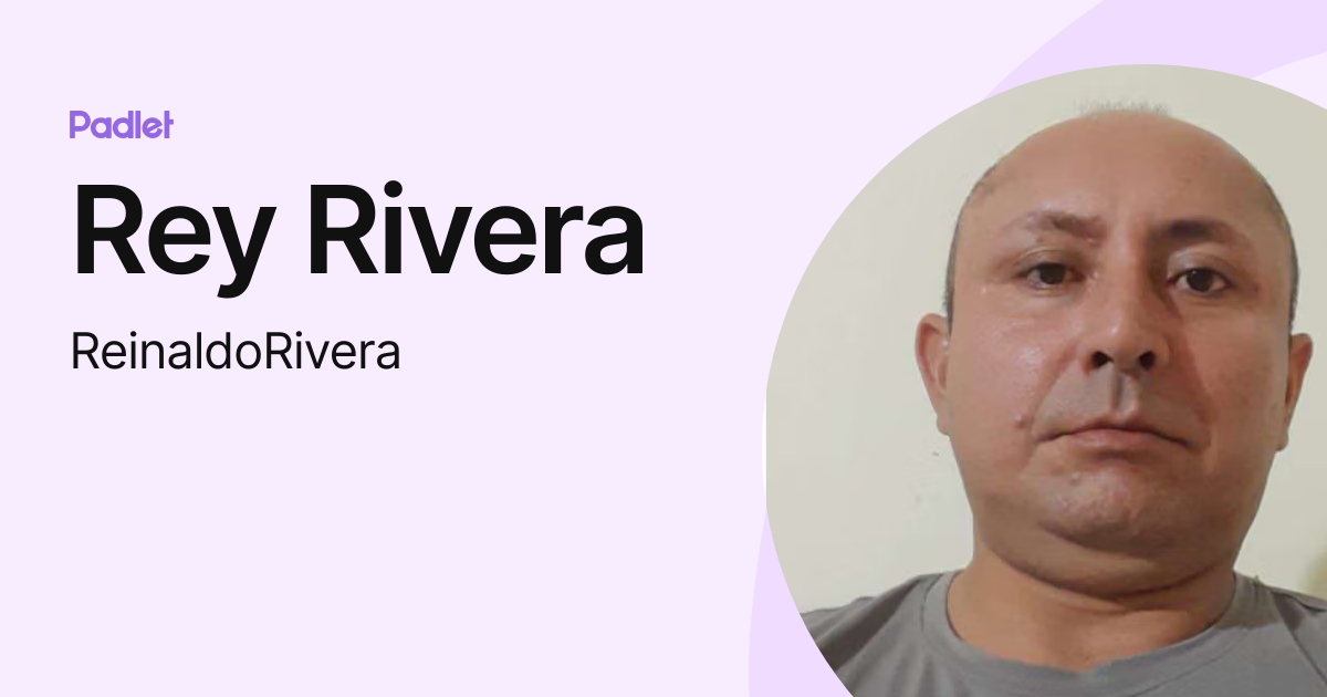 Rey Rivera (ReinaldoRivera) profile | Padlet