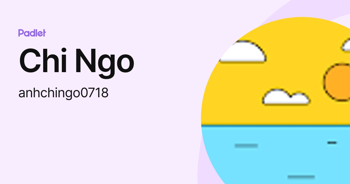 Chi Ngo (anhchingo0718) profile | Padlet
