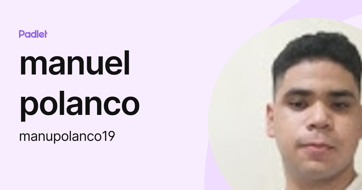 manuel polanco (manupolanco19) profile | Padlet