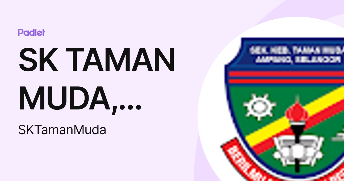 SK TAMAN MUDA, AMPANG (SKTamanMuda) profile | Padlet