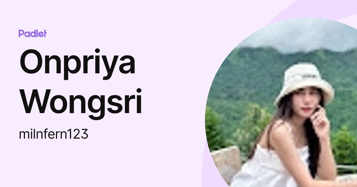 Onpriya Wongsri (milnfern123) profile | Padlet