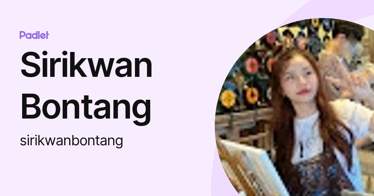 Sirikwan Bontang (sirikwanbontang) profile | Padlet