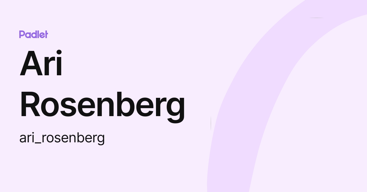 Ari Rosenberg (ari_rosenberg) profile | Padlet