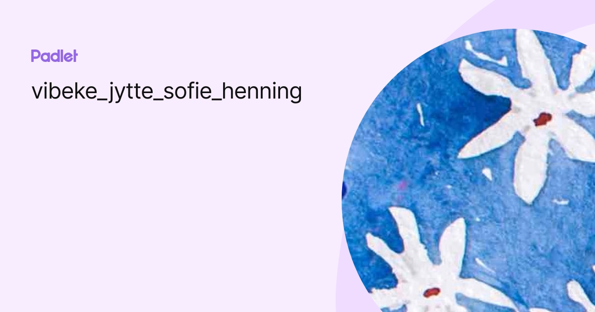 vibeke_jytte_sofie_henning profile | Padlet