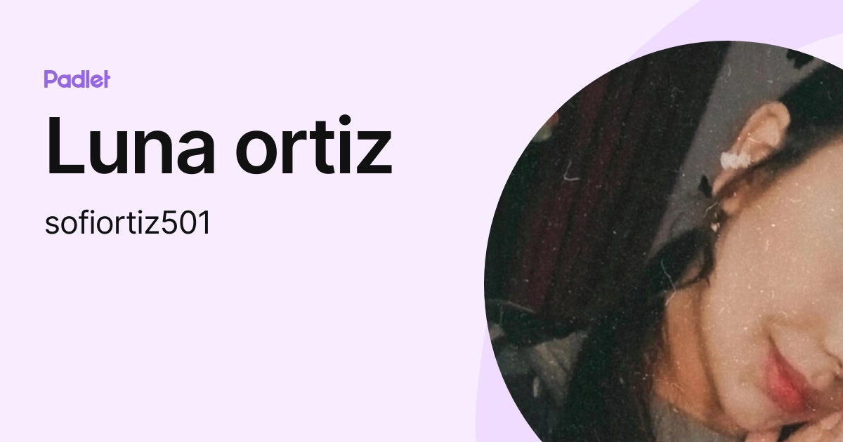 Luna ortiz (sofiortiz501) profile | Padlet