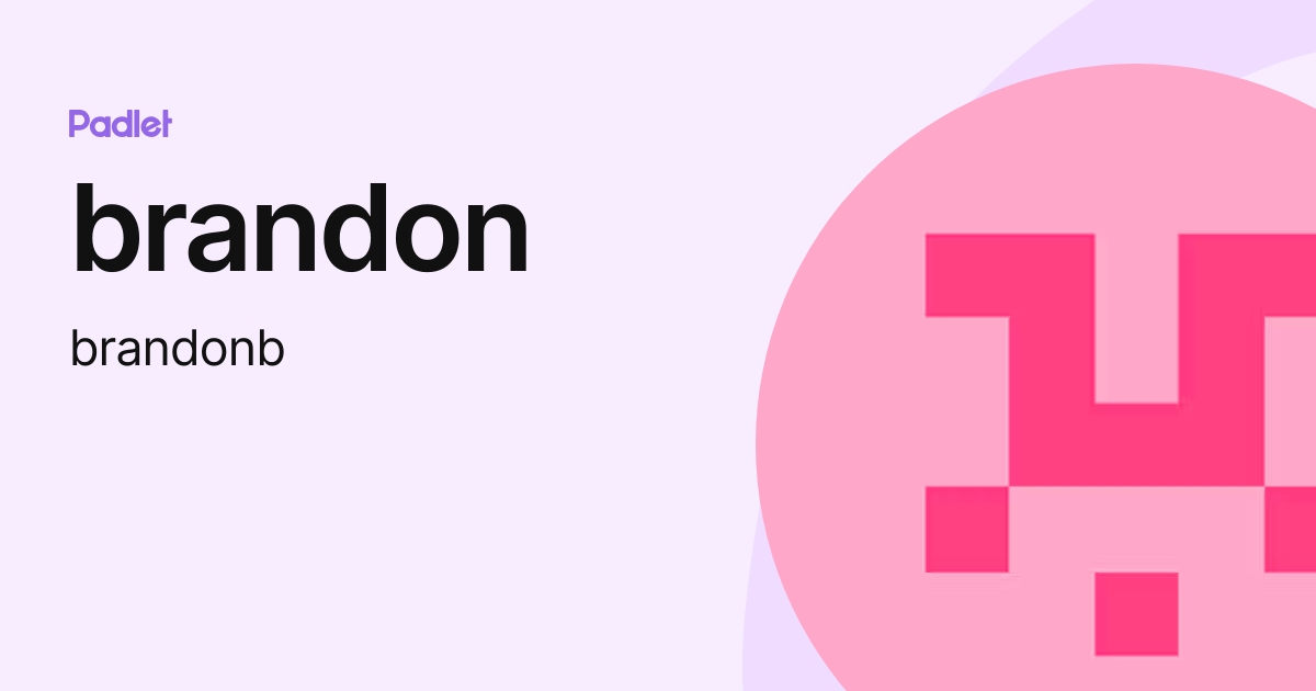 brandon (brandonb) profile | Padlet