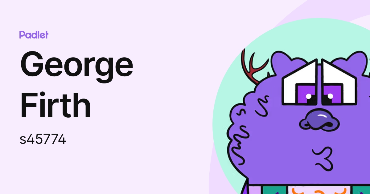 George Firth (s45774) profile | Padlet