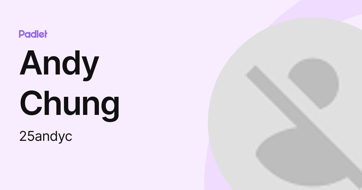 Andy Chung (25andyc) profile | Padlet